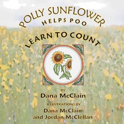 Polly Sunflower Helps Poo Learn to Count Paperback, Createspace ...