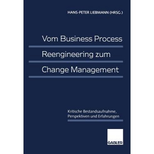 Vom Business Process Reengineering Zum Change Management: Kritische Bestandsauf