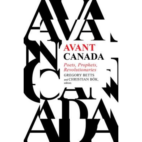 Avant Canada: Poets Prophets Revolutionaries Paperback, Wilfrid Laurier ...