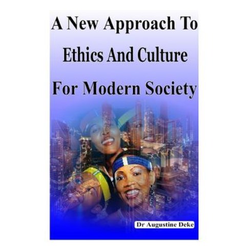 A New Approach to Ethics and Culture for Modern Society: Modern Ethics ...