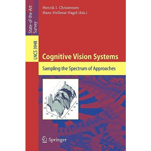 Cognitive Vision Systems: Sampling the Spectrum of Approaches Paperback, Spring