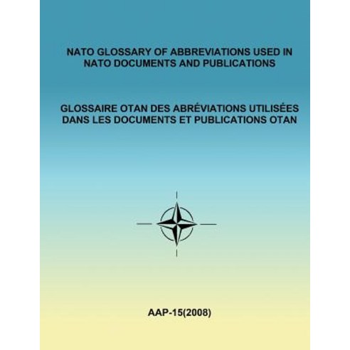 NATO Glossary of Abbreviations Used in NATO Documents and Publications ...