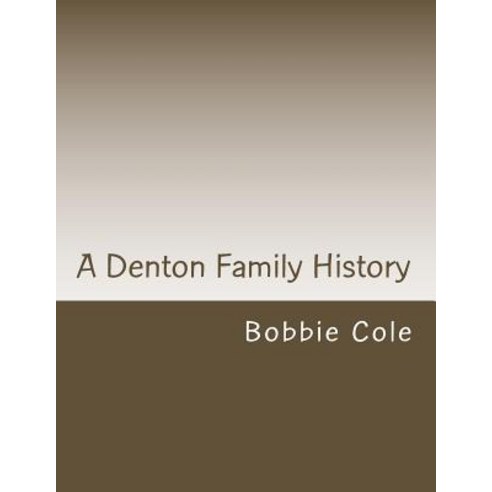 A Denton Family History Paperback, Createspace Independent Publishing ...