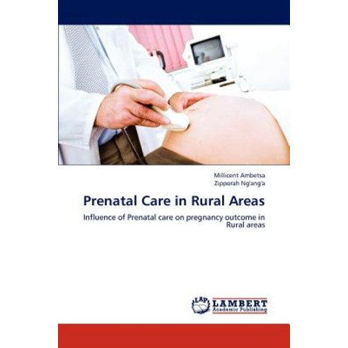 Prenatal Care in Rural Areas Paperback, LAP Lambert Academic Publishing ...
