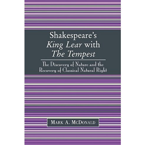Shakespeare''s King Lear with the Tempest: The Discovery of Nature and ...