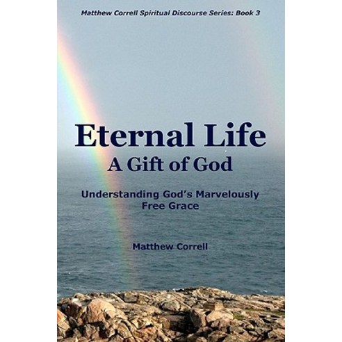 Eternal Life: A Gift of God Paperback, Createspace Independent ...