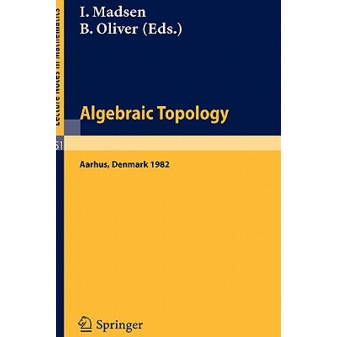 Algebraic Topology. Aarhus 1982: Proceedings of a Conference Held in ...