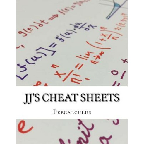 Jj''s Cheat Sheets: Precalculus Paperback, Createspace Independent ...