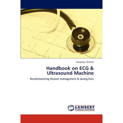 Handbook on ECG & Ultrasound Machine Paperback, LAP Lambert Academic Publishing