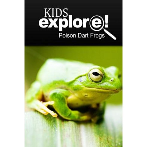 Poison Dart Frogs - Kids Explore: Animal Books Nonfiction - Books Ages ...