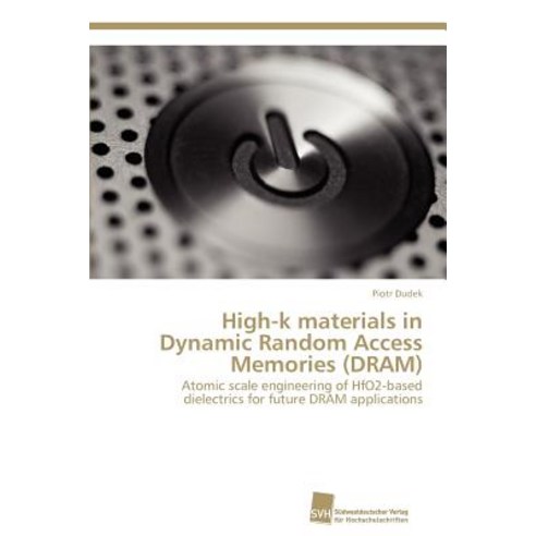 High-K Materials in Dynamic Random Access Memories (DRAM) Paperback, Sudwestdeu