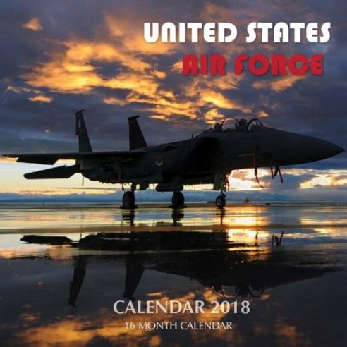 United States Air Force Calendar 2018: 16 Month Calendar Paperback ...