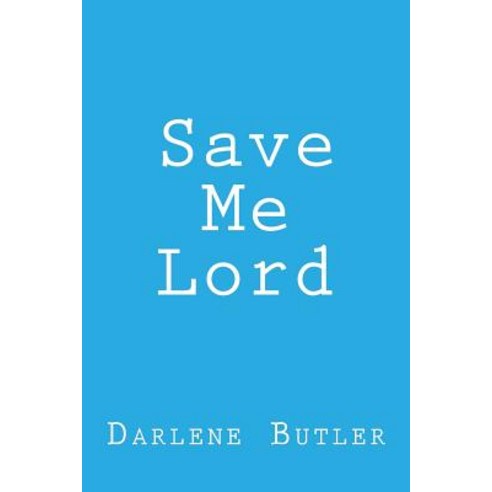 Save Me Lord Paperback, Createspace Independent Publishing Platform ...