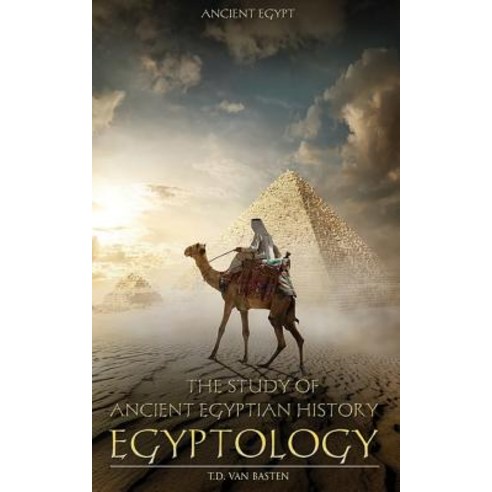 Ancient Egypt: Egyptology - The Study of Ancient Egyptian History ...