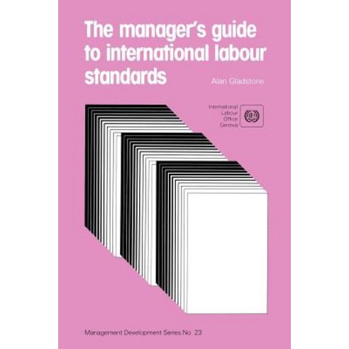 The Manager''s Guide to International Labour Standards (Management ...