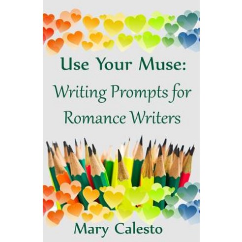 Use Your Muse: Writing Prompts for Romance Writers Paperback ...