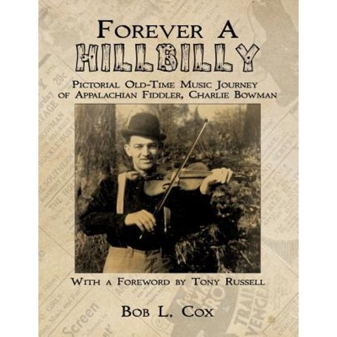 Forever a Hillbilly: Pictorial Old-Time Music Journey of Appalachian ...