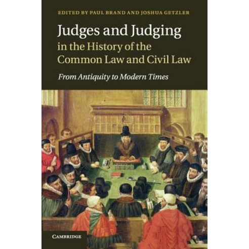 Judges and Judging in the History of the Common Law and Civil Law ...