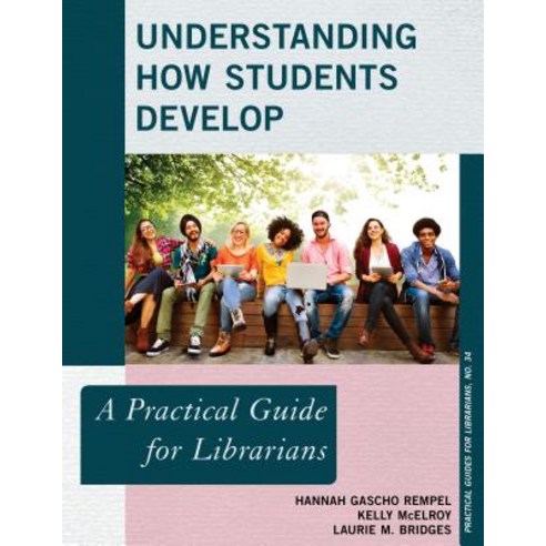 Understanding How Students Develop: A Practical Guide for Librarians ...