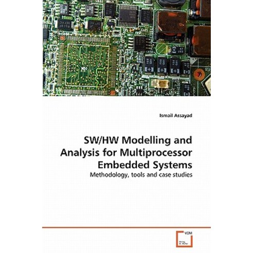 SW/Hw Modelling and Analysis for Multiprocessor Embedded Systems Paperback, VDM