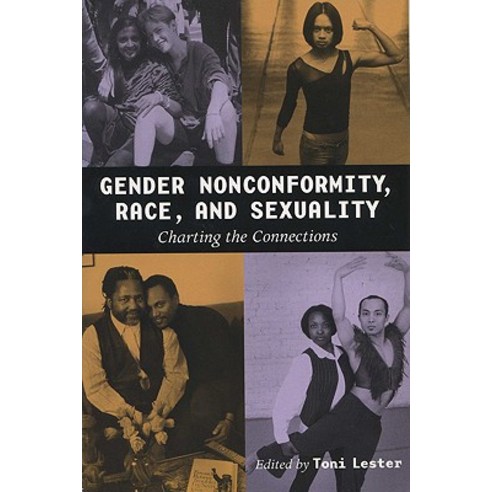 Gender Nonconformity Race and Sexuality: Charting the Connections ...
