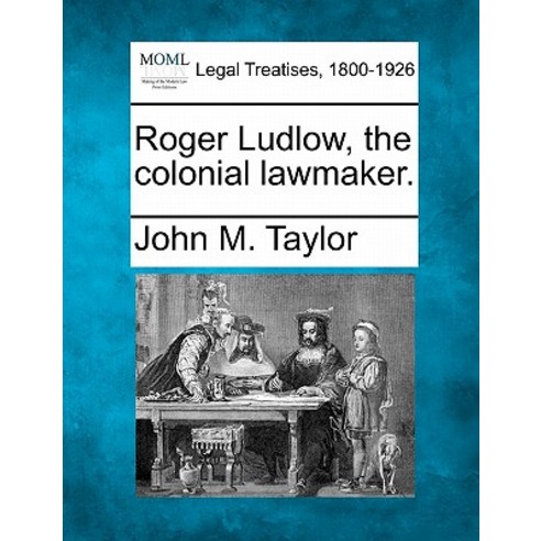 Roger Ludlow the Colonial Lawmaker. Paperback, Gale Ecco, Making of ...