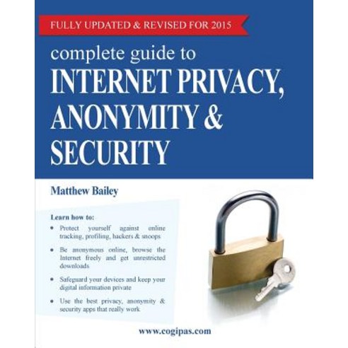 Complete Guide to Internet Privacy Anonymity & Security Paperback ...