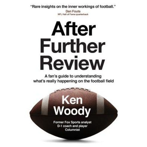 After Further Review: A Fan''s Guide to Understanding What''s Really ...
