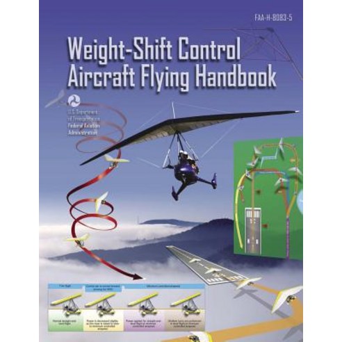 Weight-Shift Control Aircraft Flying Handbook (FAA-H-8083-5) Paperback ...