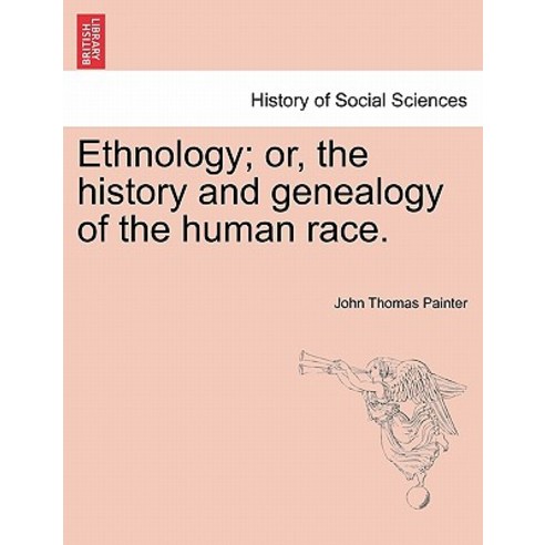 Ethnology; Or the History and Genealogy of the Human Race. Paperback ...