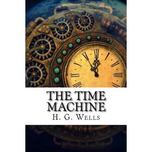 The Time Machine (Illustrated) Paperback, Createspace Independent ...
