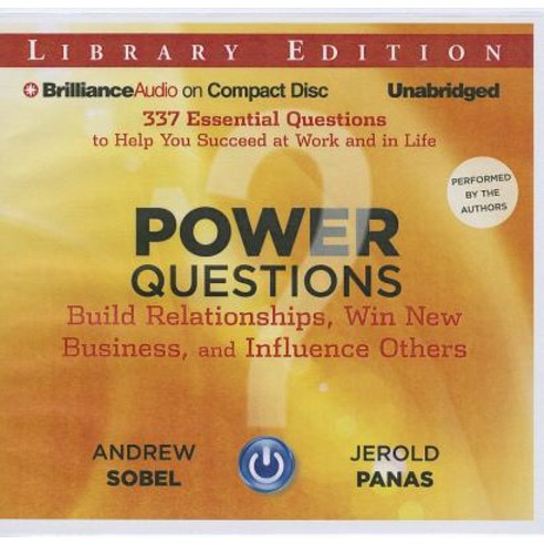 Power Questions: Build Relationships Win New Business and Influence ...