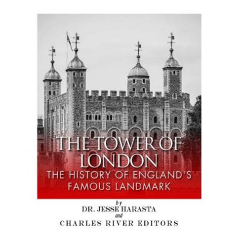 The Tower of London: The History of England''s Famous Landmark ...