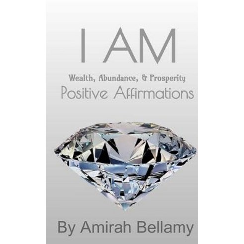 I Am Wealth Prosperity & Abundance Positive Affirmations Paperback ...