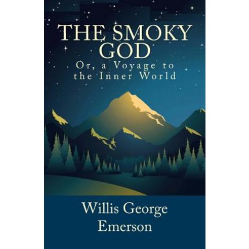 The Smoky God Or a Voyage to the Inner World Paperback, Createspace ...
