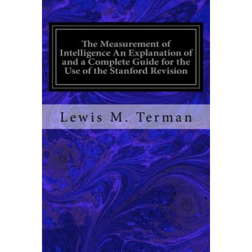 The Measurement of Intelligence an Explanation of and a Complete Guide ...