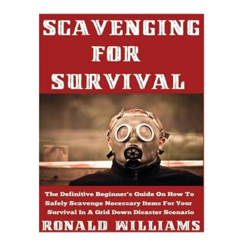 Scavenging for Survival: The Definitive Beginner''s Guide on How to ...