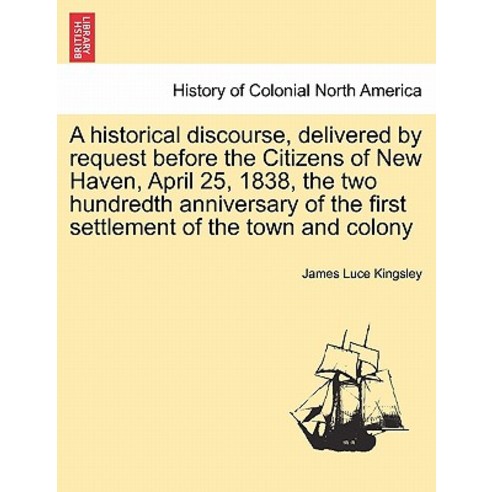 A Historical Discourse Delivered by Request Before the Citizens of New ...