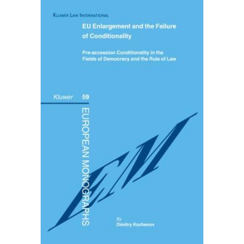 EU Enlargement and the Failure of Conditionality: Pre-Accession ...