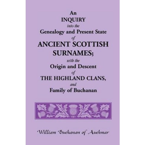 An Inquiry Into the Genealogy and Present State of Ancient Scottish ...