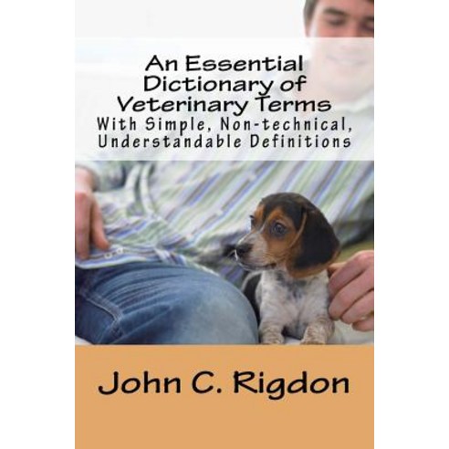 An Essential Dictionary of Veterinary Terms: With Simple Non-Technical ...