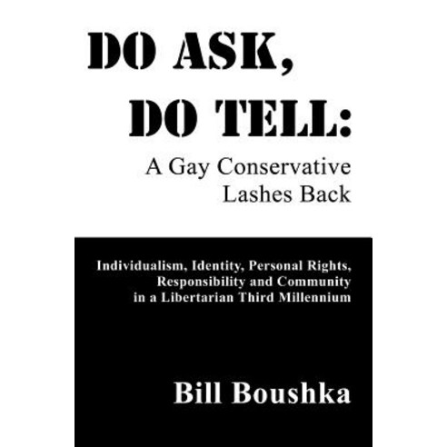 Do Ask Do Tell: A Gay Conservative Lashes Back: Individualism Identity ...