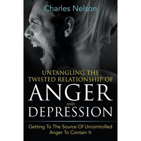 Untangling the Twisted Relationship of Anger and Depression: Getting to ...