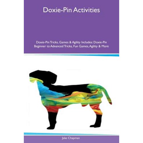 Doxie-Pin Activities Doxie-Pin Tricks Games & Agility Includes: Doxie ...