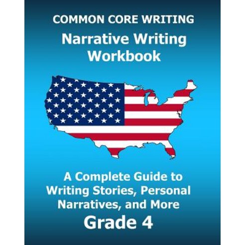 Common Core Writing Narrative Writing Workbook: A Complete Guide to ...