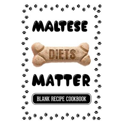 Maltese Diets Matter: Raw Food Diet Recipes for Dogs Blank Recipe ...