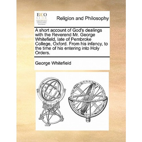A Short Account of God''s Dealings with the Reverend Mr. George ...