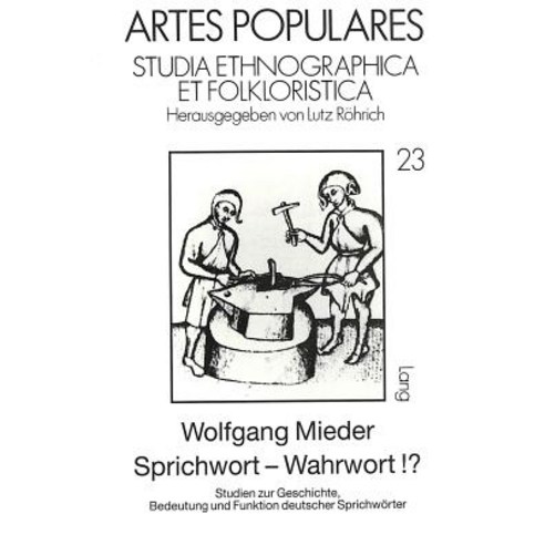 Sprichwort - Wahrwort ?: Studien Zur Geschichte Bedeutung Und Funktion ...