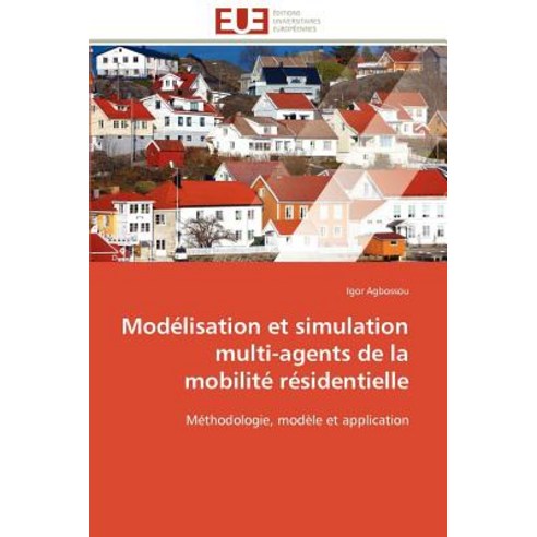 Modelisation Et Simulation Multi-Agents de La Mobilite Residentielle = Moda(c)L