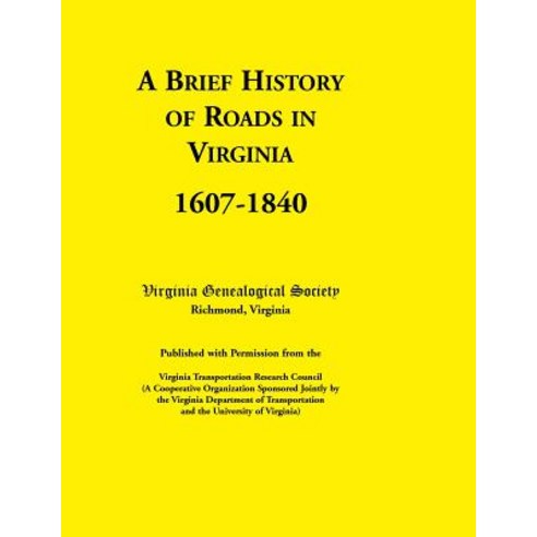 A Brief History of Roads in Virginia 1607-1840. Published with ...